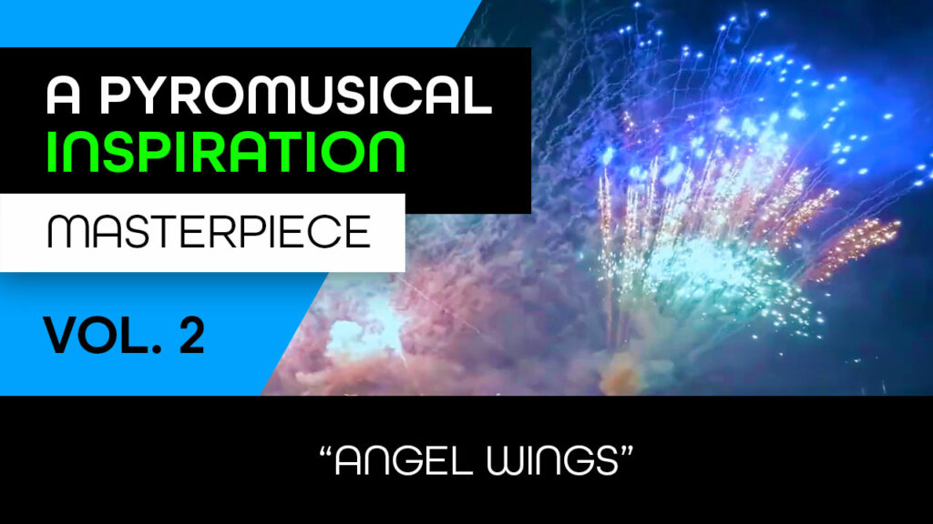 A Pyromusical Inspiration Masterpiece (Vol. 2) - "Angel Wings" by Bo Domescik - The Novice Pyro